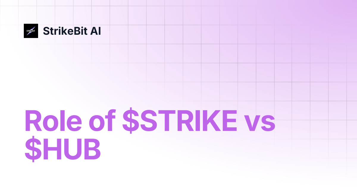 Role of $STRIKE vs $HUB | StrikeBit AI
