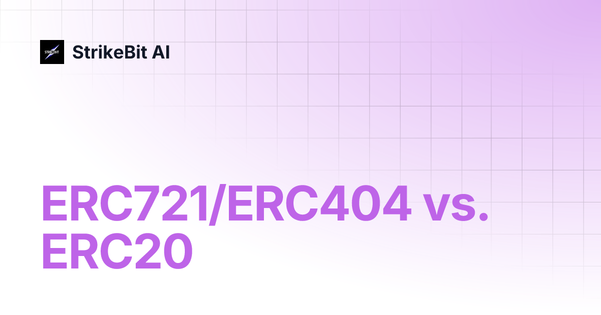 ERC721/ERC404 vs. ERC20 | StrikeBit AI