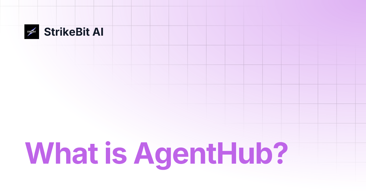 What is AgentHub? | StrikeBit AI